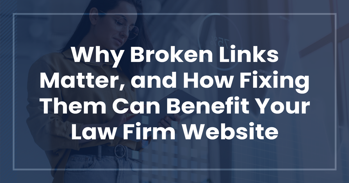 Why Broken Links Matter, and How Fixing Them Can Benefit Your Law Firm ...