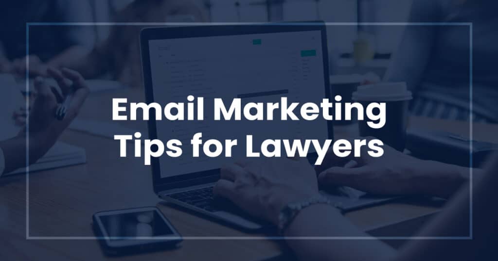 Email Marketing Tips for Lawyers - LawRank