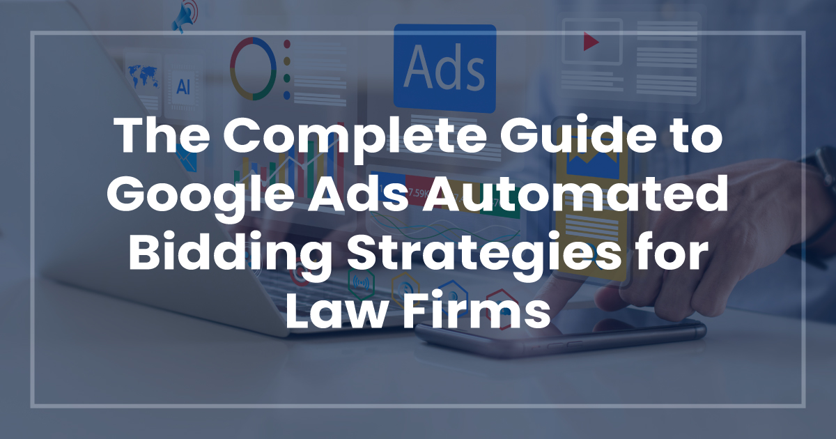 Google Ads Automated Bidding Strategies for Law Firms - LawRank